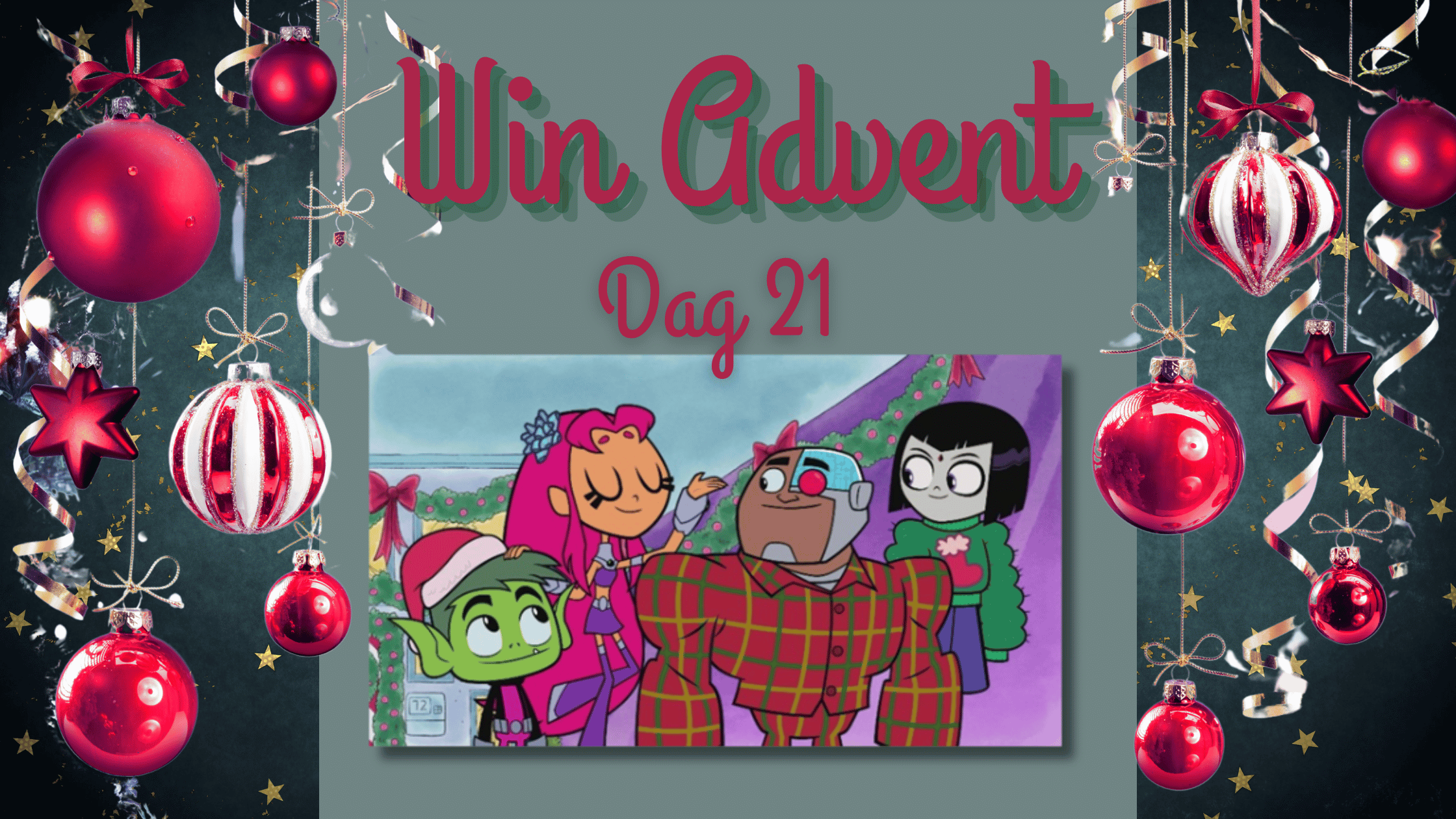 WinAdvent Dag 21 | Kerst met Teen Titans Go | Mama's Liefste